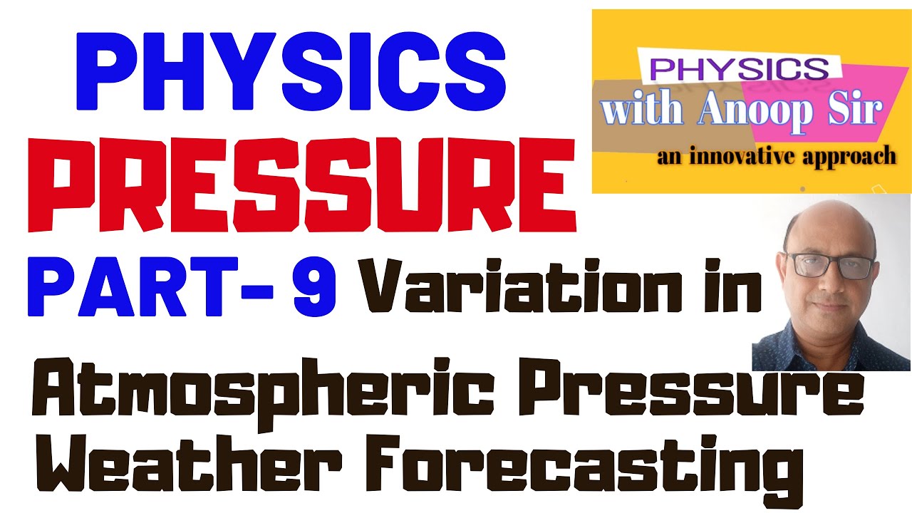 PHYSICS Pressure- Part- 9...Variation in atmospheric pressure and ...