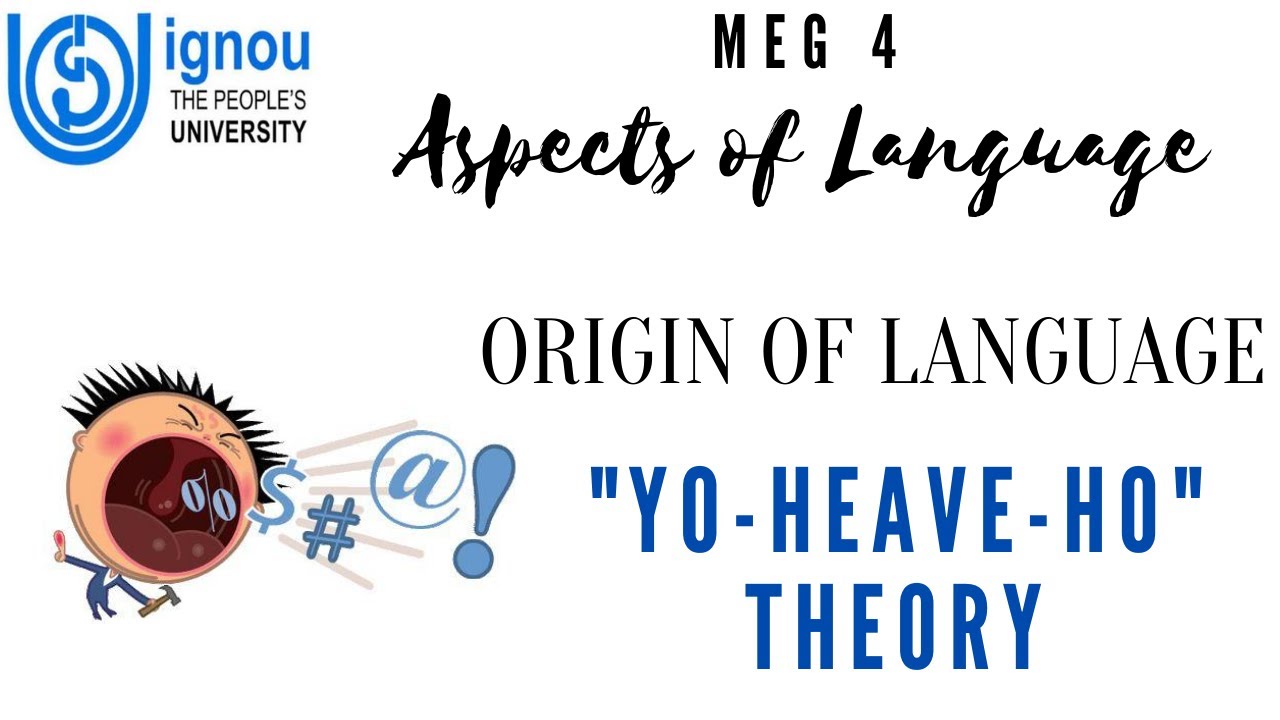 YO-HEAVE-HO THEORY | MEG 4 | ASPECTS OF LANGUAGE | ORIGIN OF LANGUAGE ...