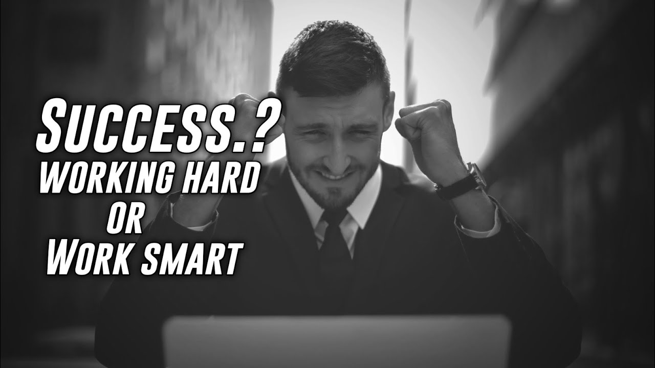 The surprising Secret To Success: working Smart, Not Just Hard ...