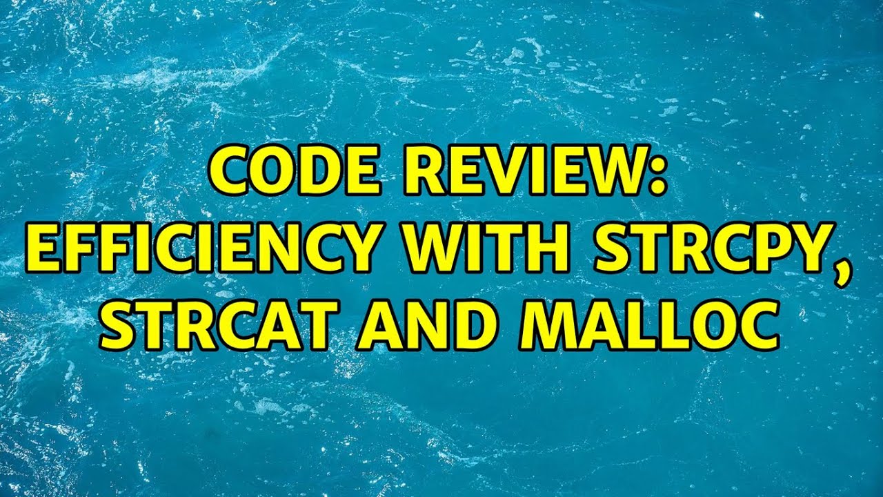 Code Review: Efficiency with strcpy, strcat and malloc (6 Solutions ...