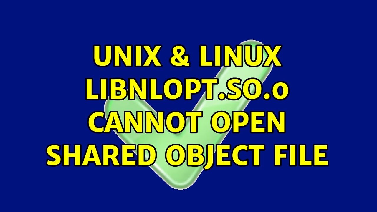 Unix And Linux Libnlopt So 0 Cannot Open Shared Object File Youtube