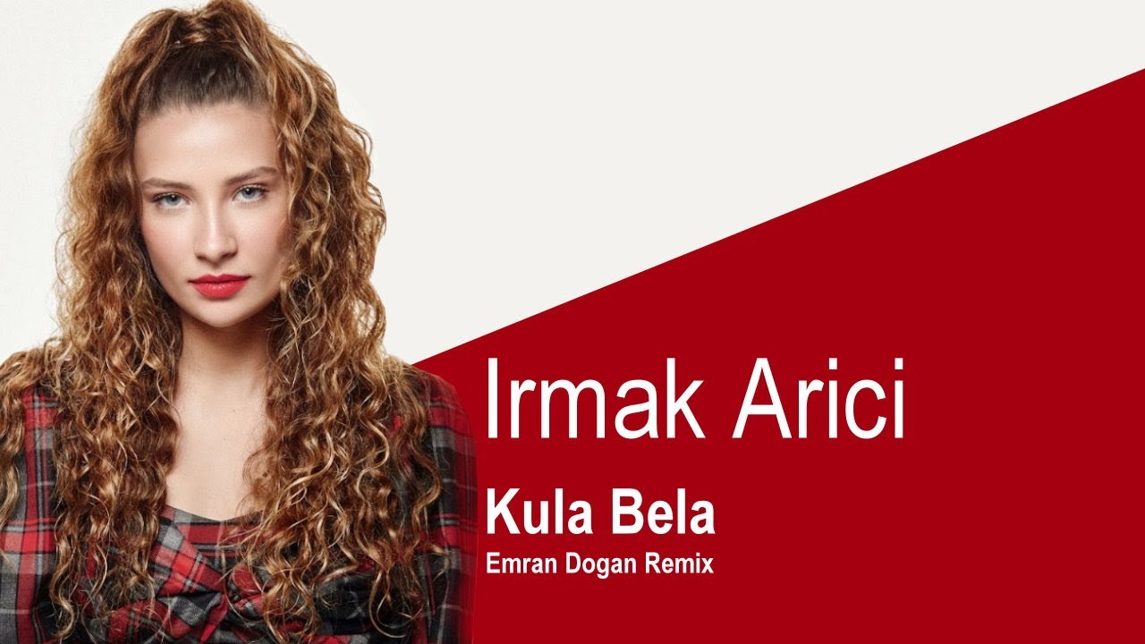 Irmak Arici - Kula Bela (Emran Dogan Remix) - YouTube