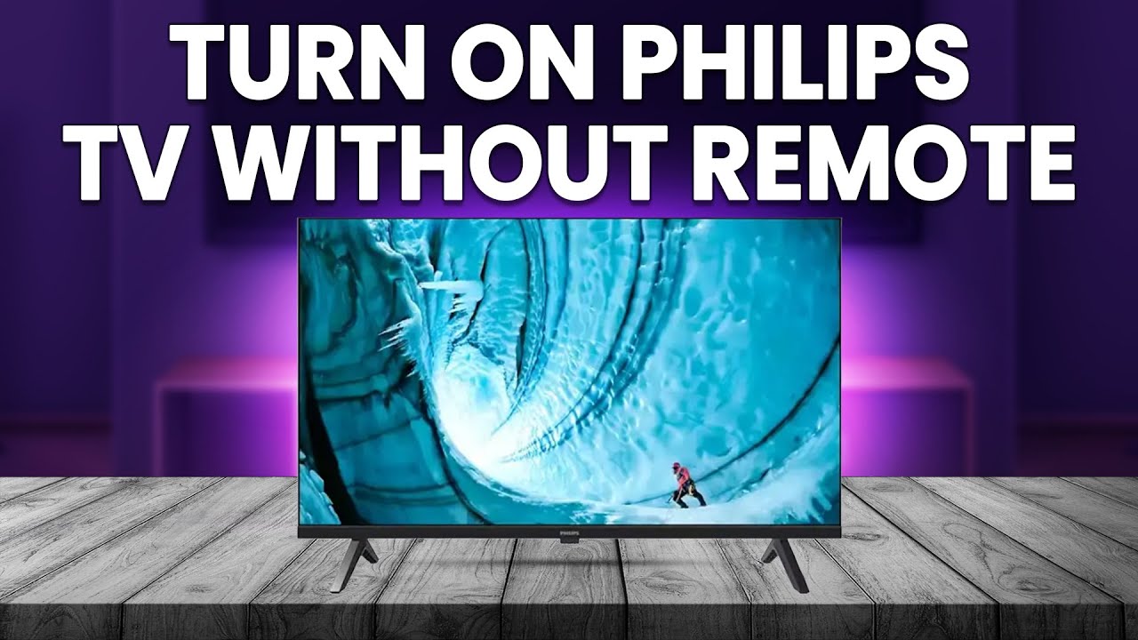 How To Turn On Philips TV Without Remote (How To Power On And Use Philips TV Without Remote ...