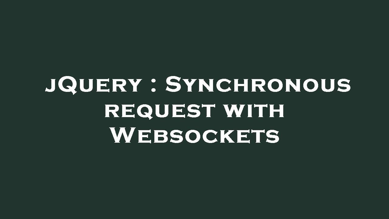Jquery Synchronous Request With Websockets Youtube 6912