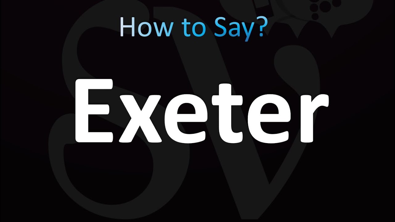 How to Pronounce Exeter (correctly!) - YouTube