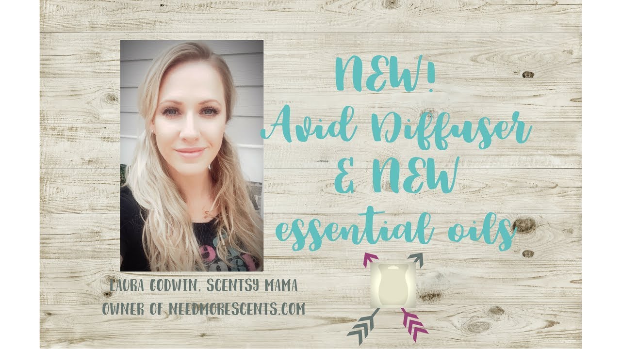 NEW! AVID Scentsy Diffuser & my 2 NEW! Essential Oils!!! - YouTube