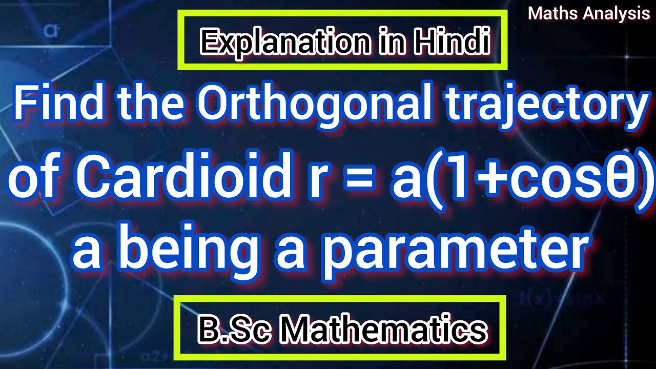 Find the Orthogonal trajectory of the Cardioid r =a(1+cosθ) || Cardioid ...