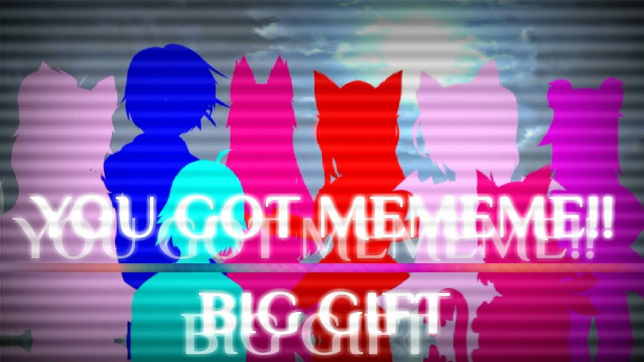 [] YOU GOT ME!ME!ME! [] meme (BIG GIFT) - YouTube