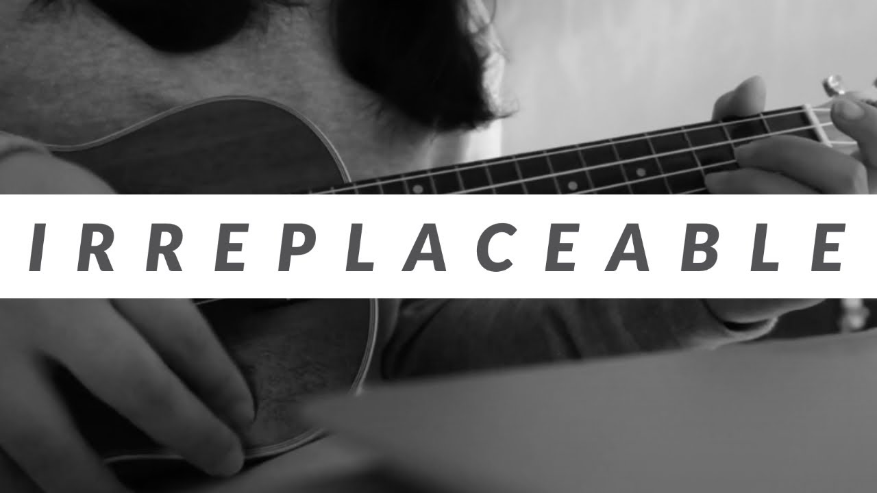 Irreplaceable Ukulele cover - YouTube