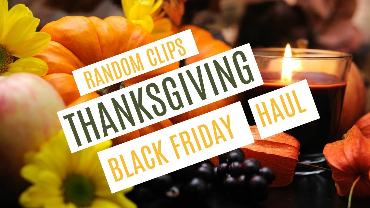 Random Clips from Thanksgiving and Black Friday | 2017 - YouTube