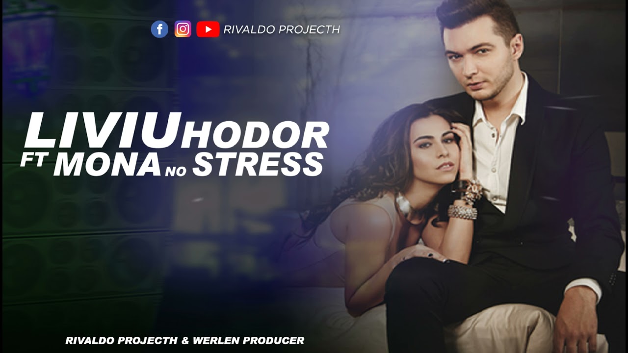 Liviu Hodor ft Mona No Stress (Rivaldo Projecth & Werlen Producer ...