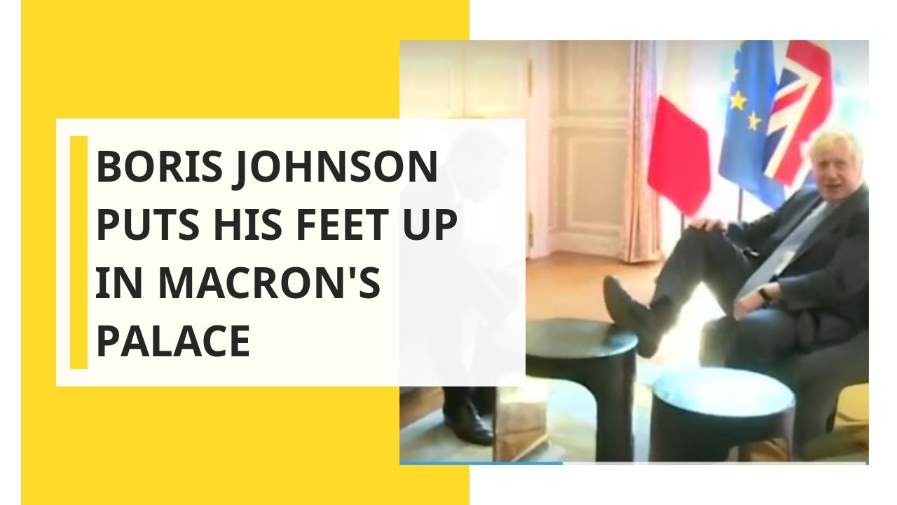Boris Johnson puts his feet up in Macron's palace - YouTube