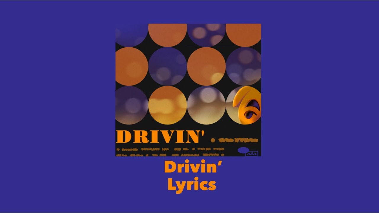 Drivin’ Lyrics - YouTube