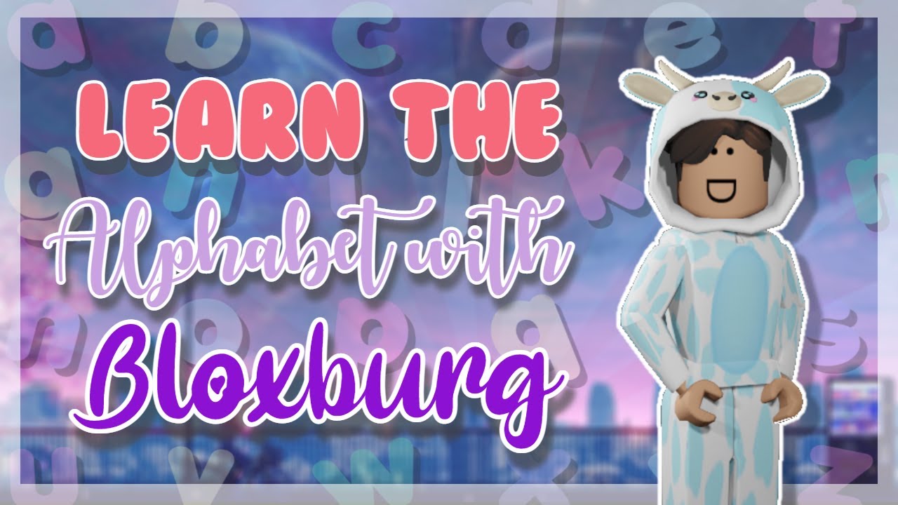 LEARN THE ALPHABET WITH BLOXBURG - YouTube