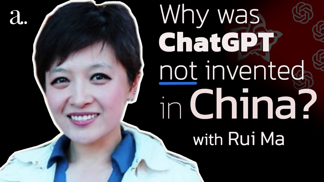 Why was ChatGPT not invented in China? with Rui Ma - YouTube