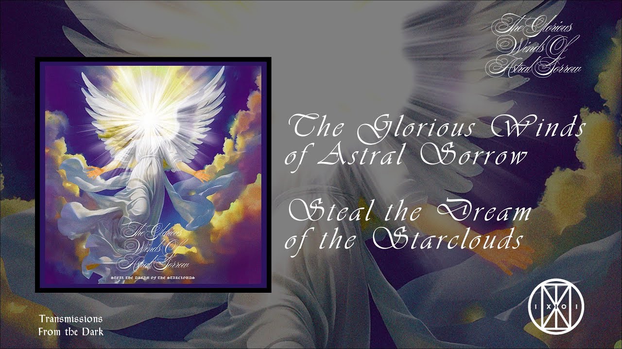 The Glorious Winds Of Astral Sorrow - Steal the Dream of the Starclouds ...