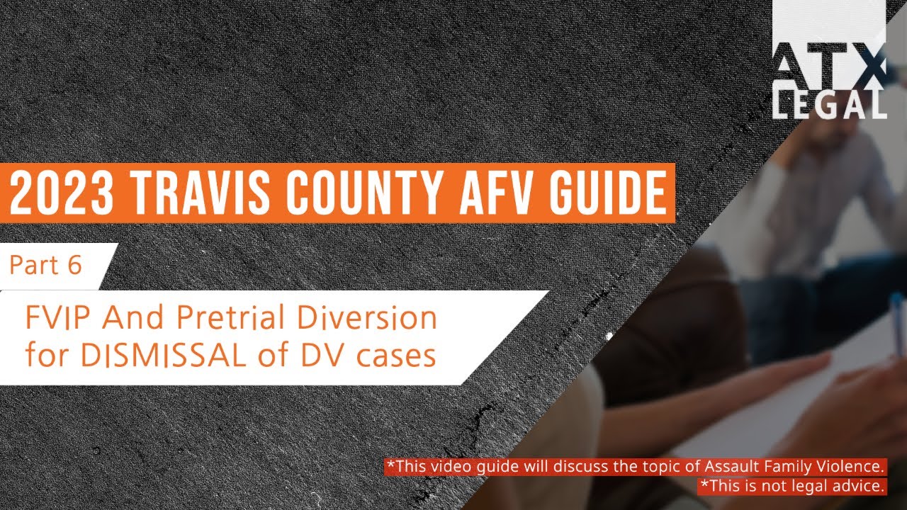 FVIP and Pretrial Diversion for DISSMISSAL of DV Cases - 2023 Travis ...