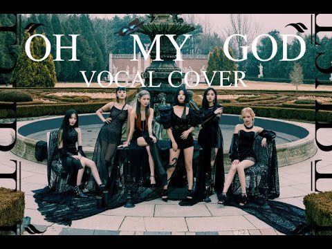 (G)I-DLE - Oh My God(Vocal Cover) - YouTube