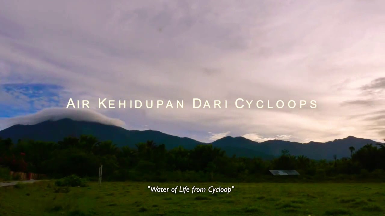 Lestarikan Gunung Cycloop Sebagai sumber air kehidupan (Pray For ...