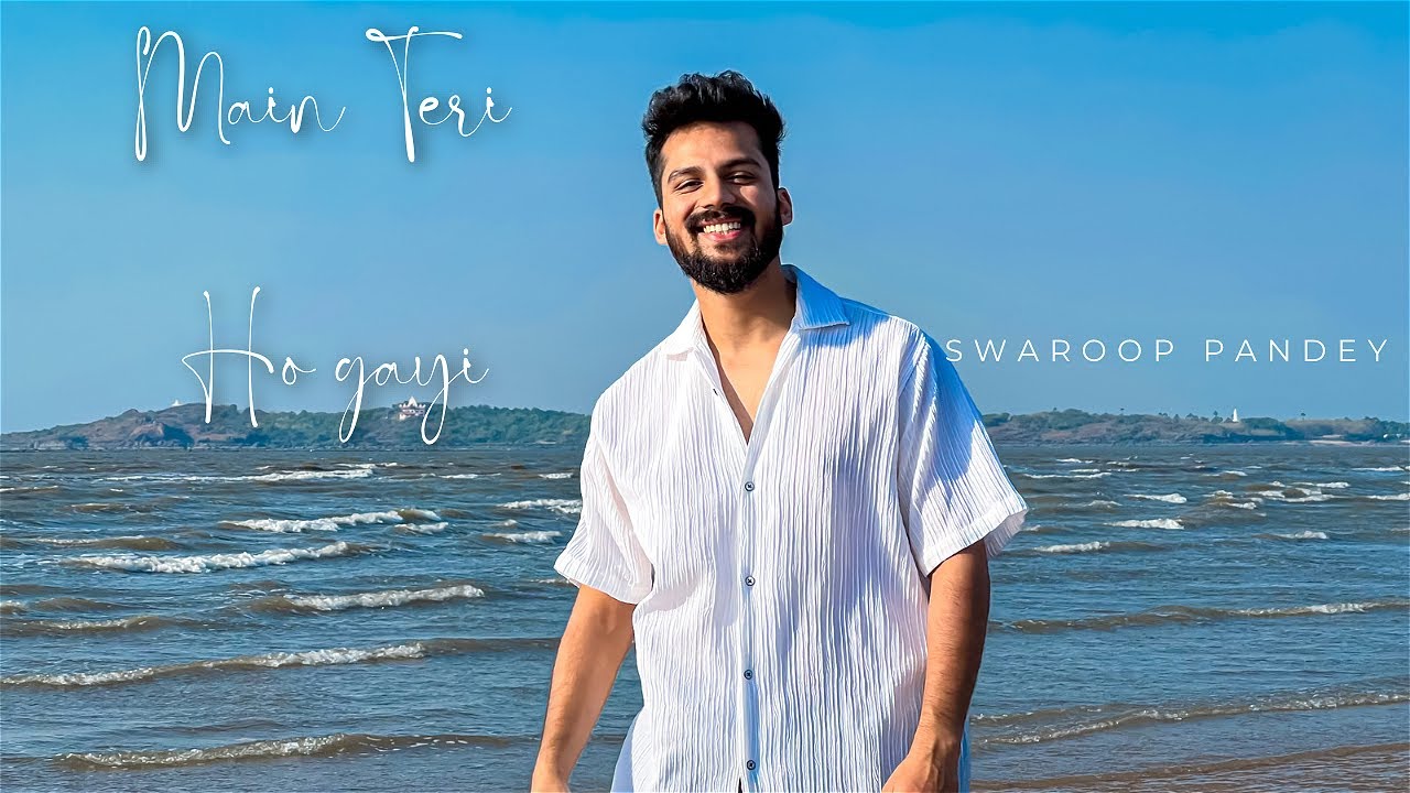 Main Teri Ho Gayi | Cover | Swaroop Pandey - YouTube