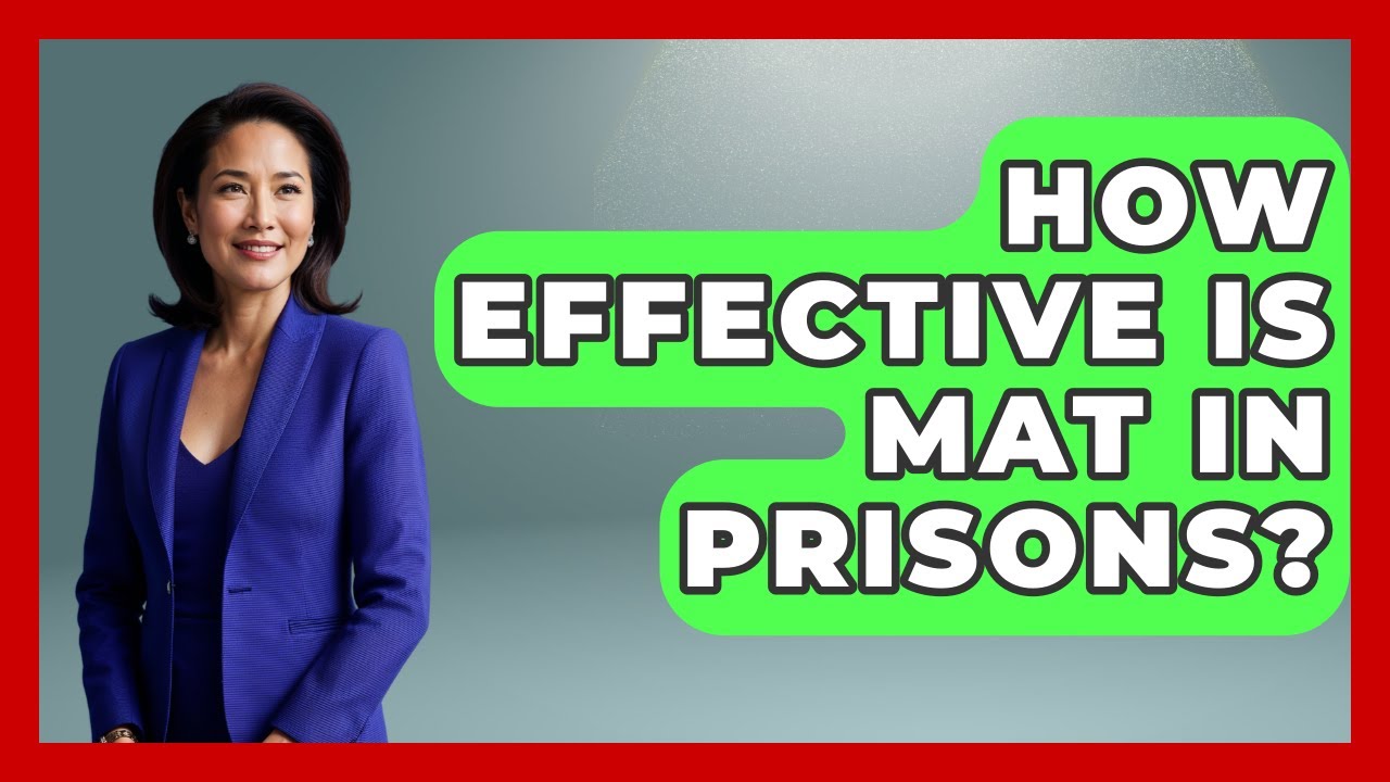 How Effective Is MAT In Prisons? - Jail & Prison Insider - YouTube