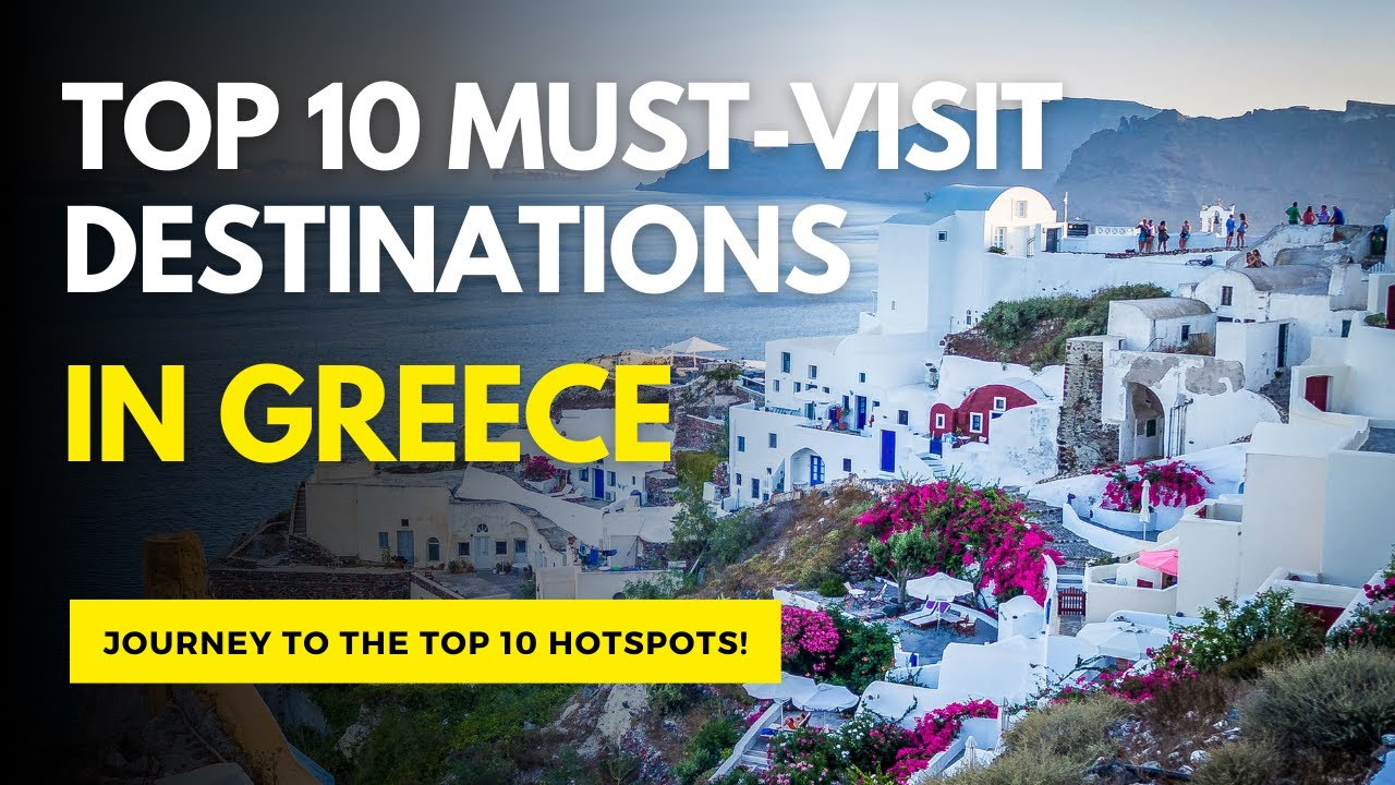Top 10 Must-Visit Destinations in Greece - YouTube