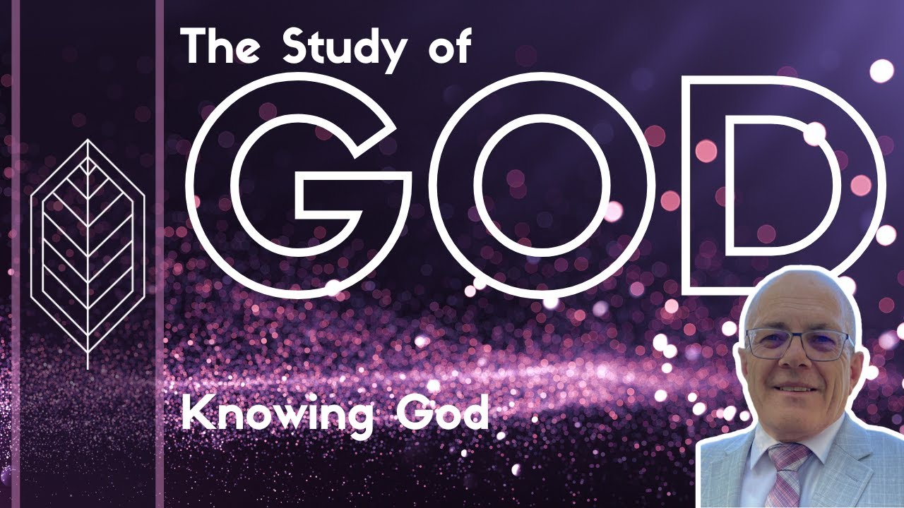 The Study of God - Knowing God - Part 1 - YouTube