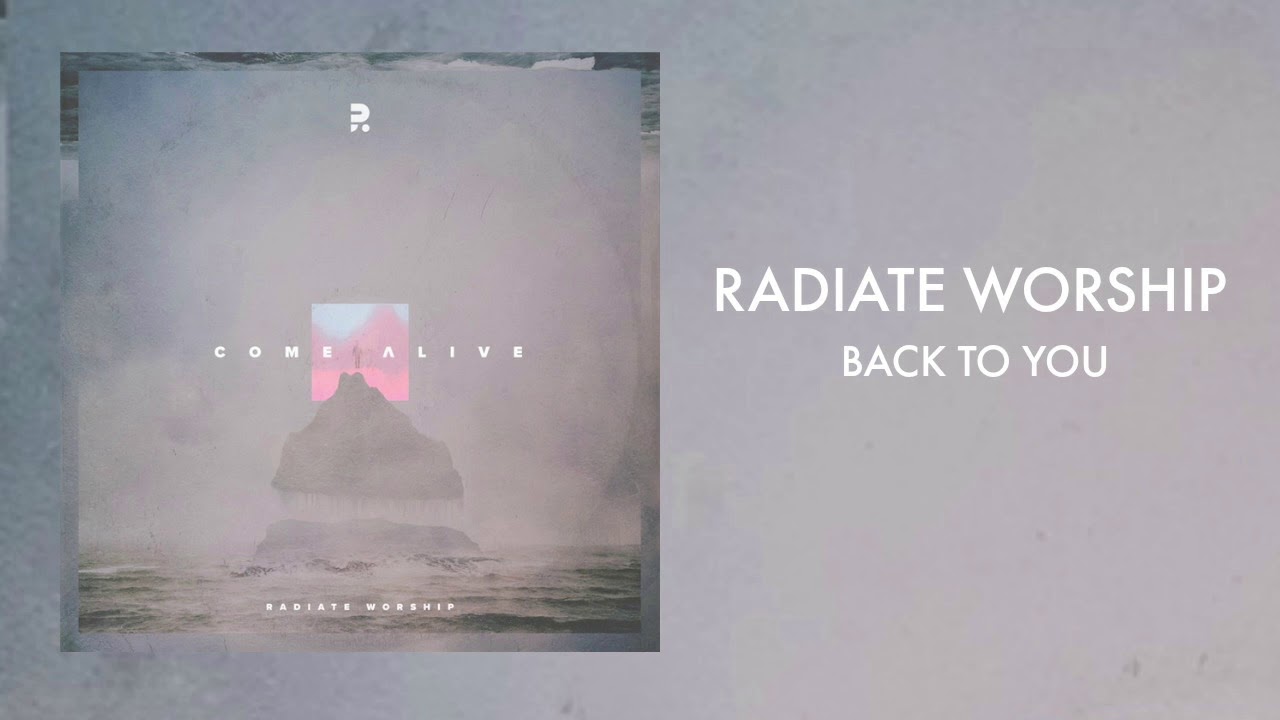Radiate Worship - "Back To You" - YouTube
