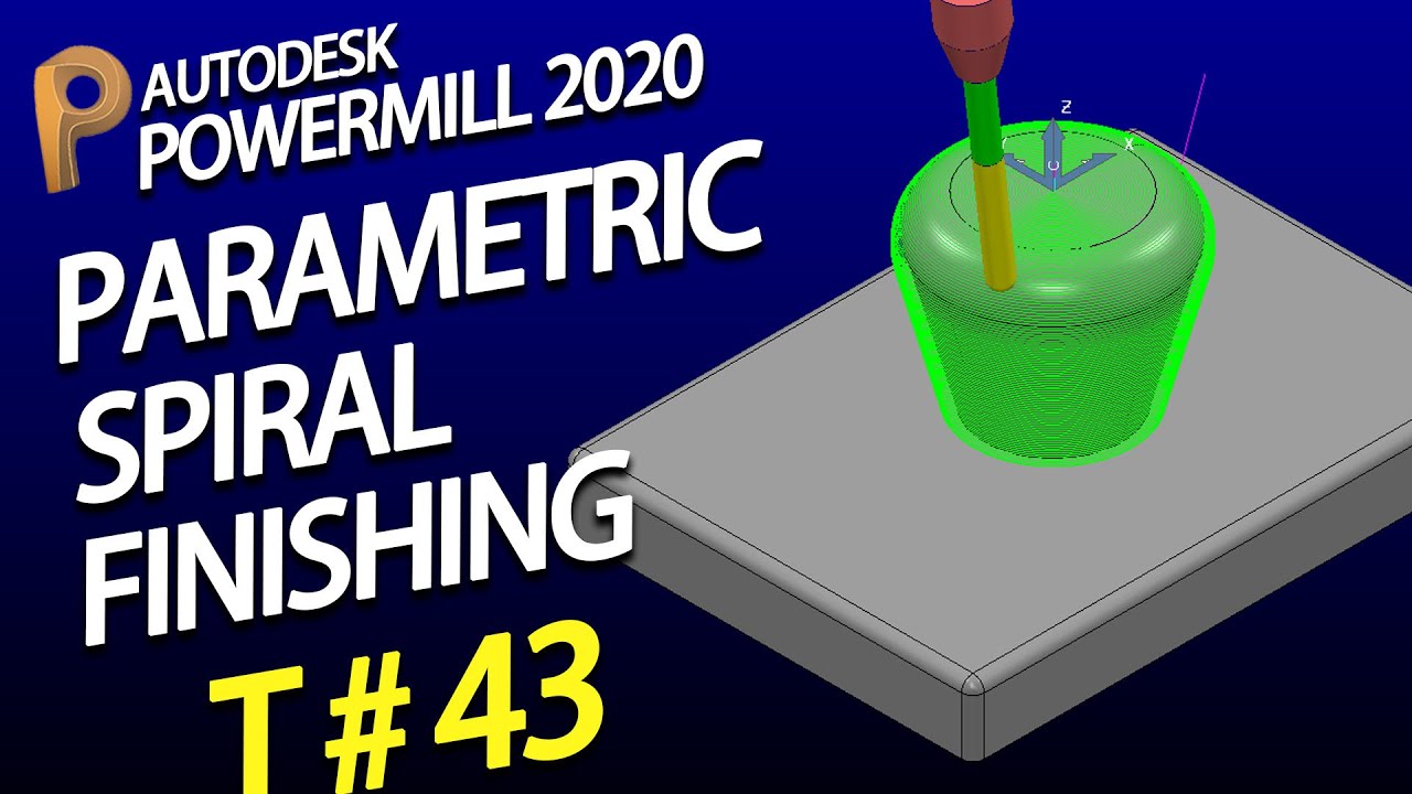 Powermill 2020 Tutorial Delcam Programming Parametric Spiral Finishing Youtube