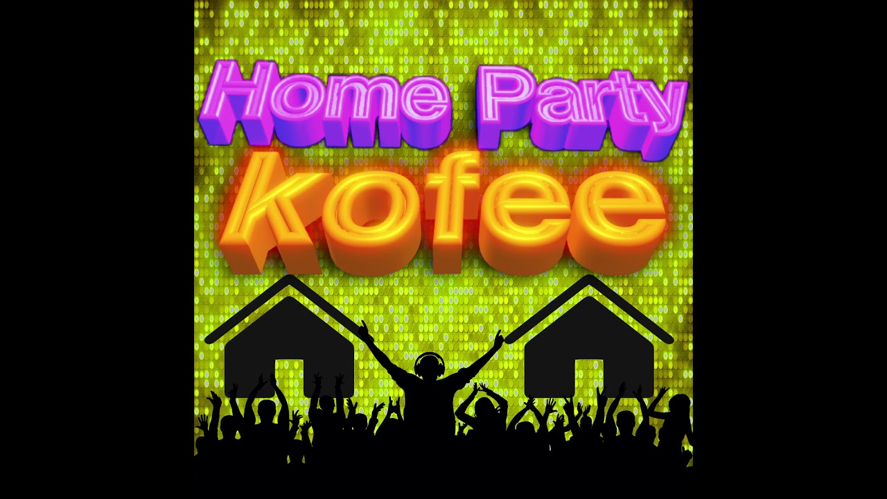 Home Party - Kofee - YouTube