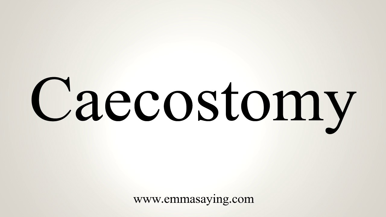 How To Pronounce Caecostomy - YouTube