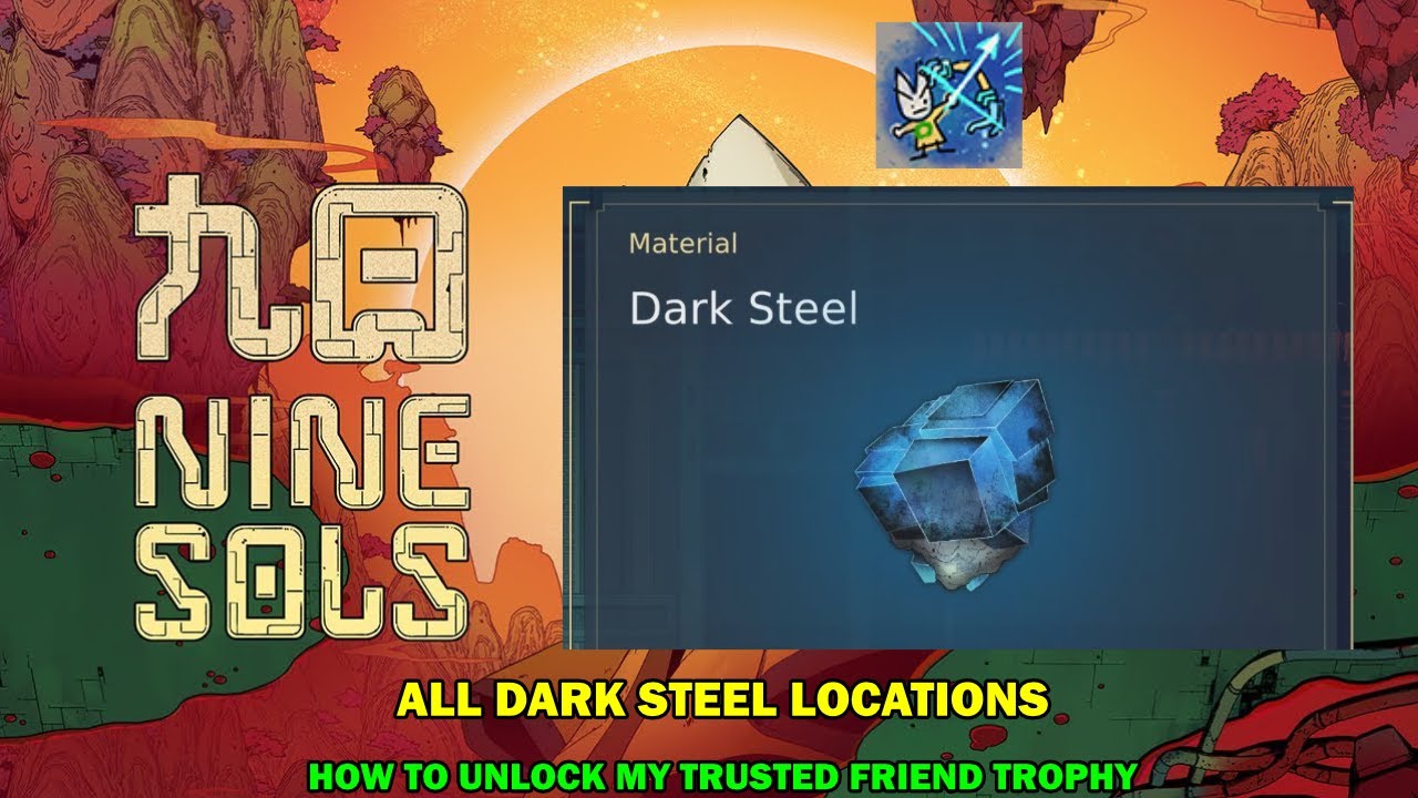 Nine sols walkthrough - All dark steel locations - My most trusted ...