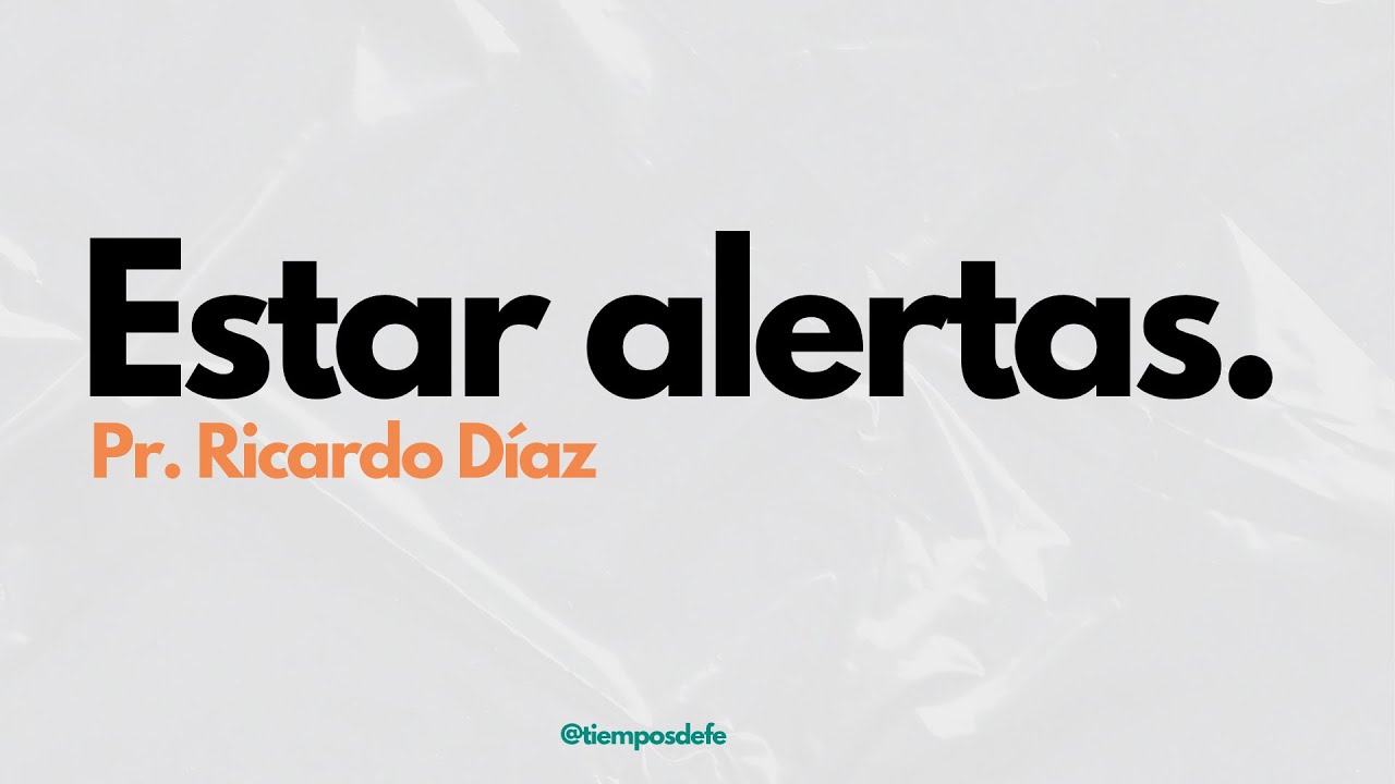 Estar Alertas | Pr. Ricardo Díaz - YouTube