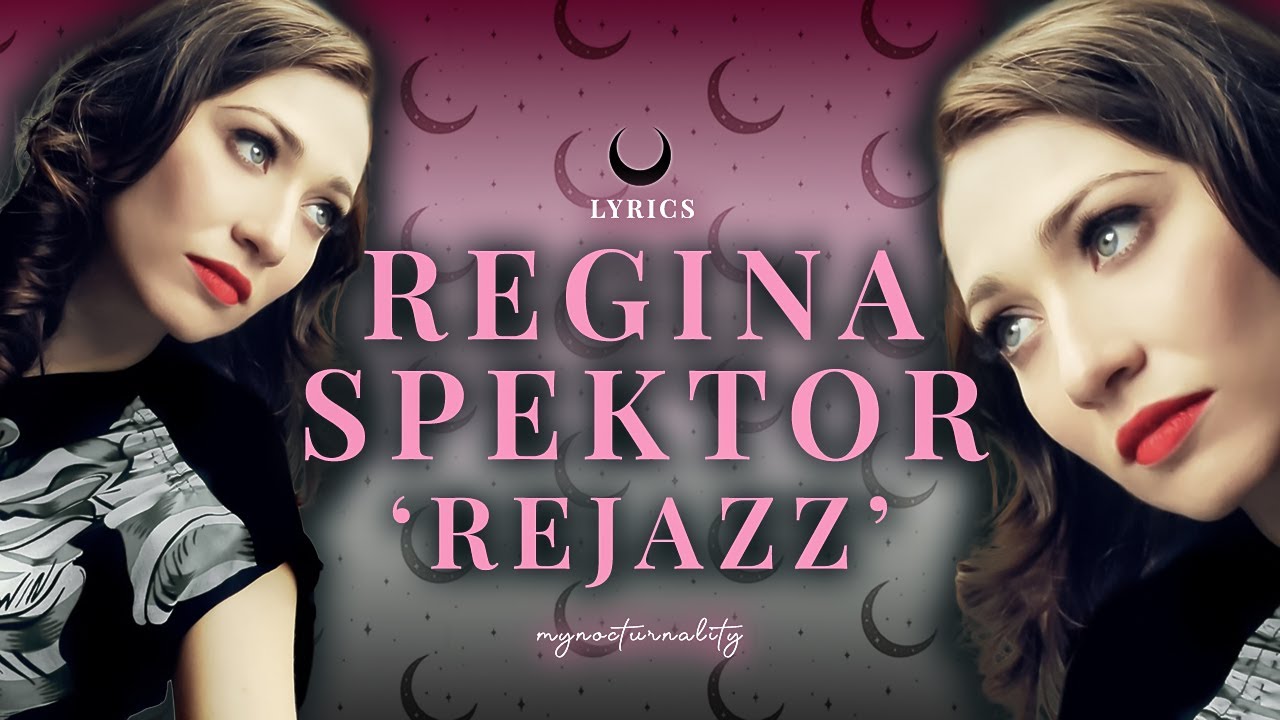 Regina Spektor Rejazz Lyrics Youtube