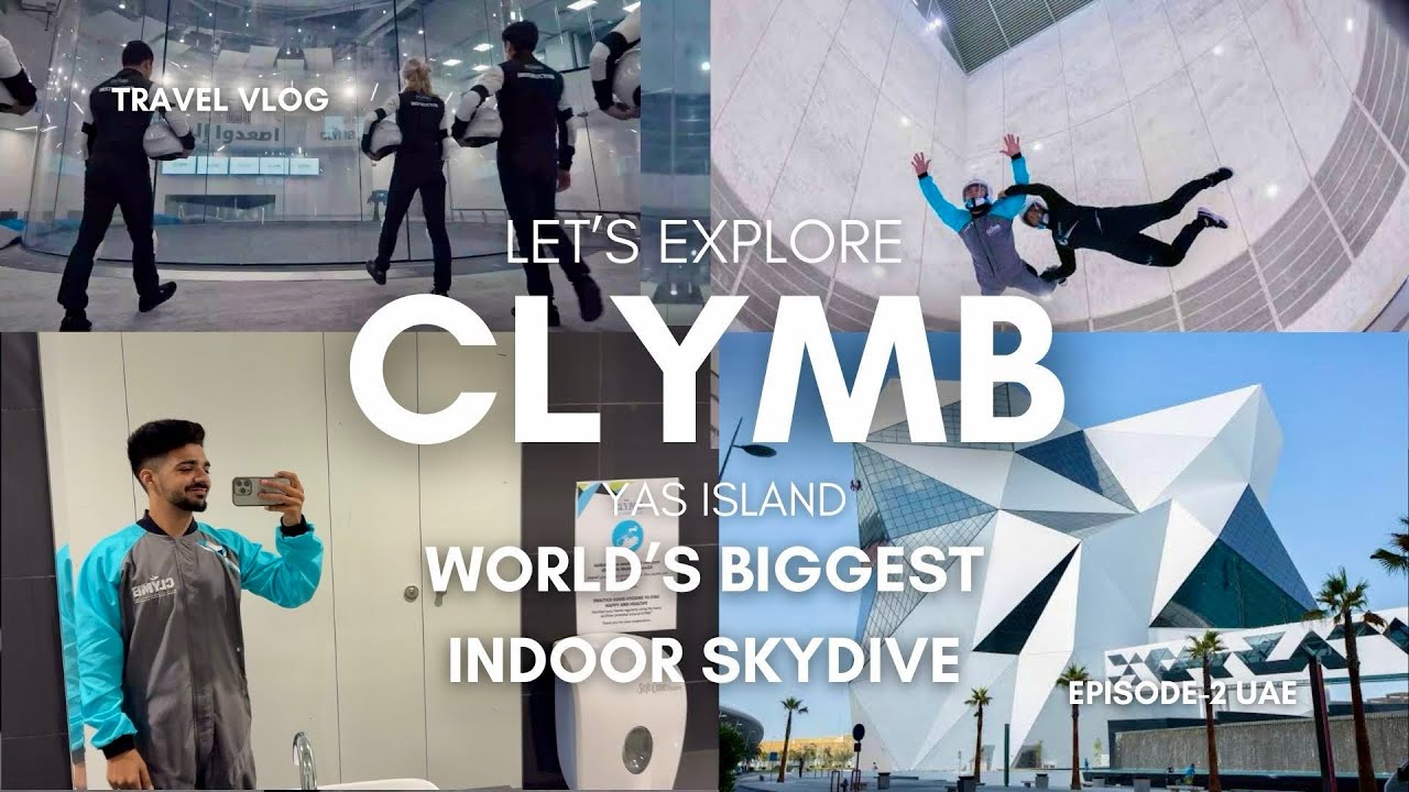 Clymb Indoor skydiving World’s biggest Yas island Abu dhabi EP-02 UAE🇦🇪 ...