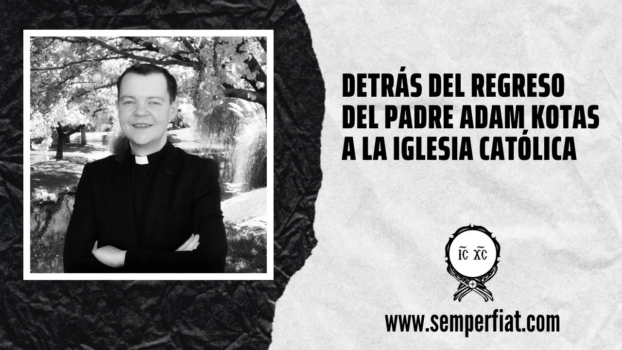 Detrás del regreso del Padre Adam Kotas a la Iglesia Católica - YouTube