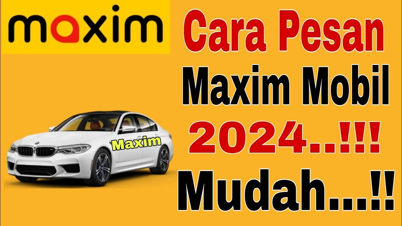 Cara Pesan Maxim Mobil...!! Tutorial Pesan Maxim Mobil 2024 ~ Maxim ...