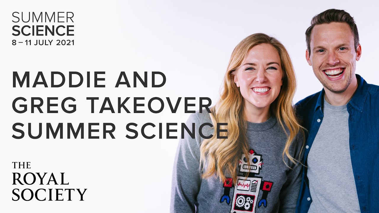 Maddie Moate and Greg Foot take over Summer Science | The Royal Society ...