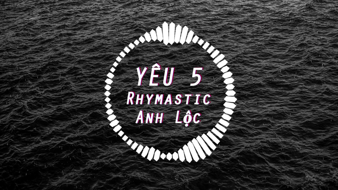 YÊU 5 | Rhymastic - Anh Lộc Remix - YouTube