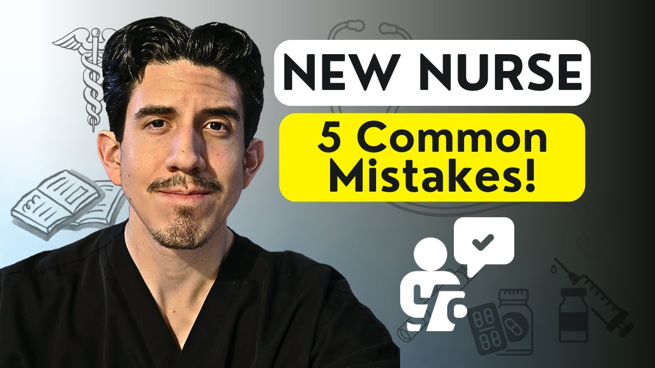 The 5 Biggest Mistakes New Nurses Make - YouTube