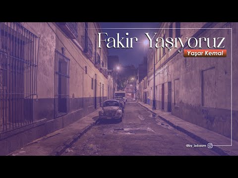 Fakir Yaşıyoruz  | Yaşar Kemal [Şiir]