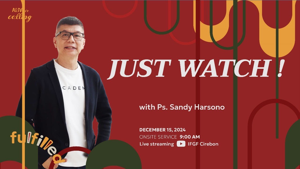 Just Watch! - Ps Sandy Harsono - 15 Dec 2024 | IFGF CIREBON SUNDAY ...