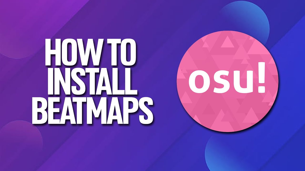 How To Install Beatmaps In Osu! Tutorial - YouTube