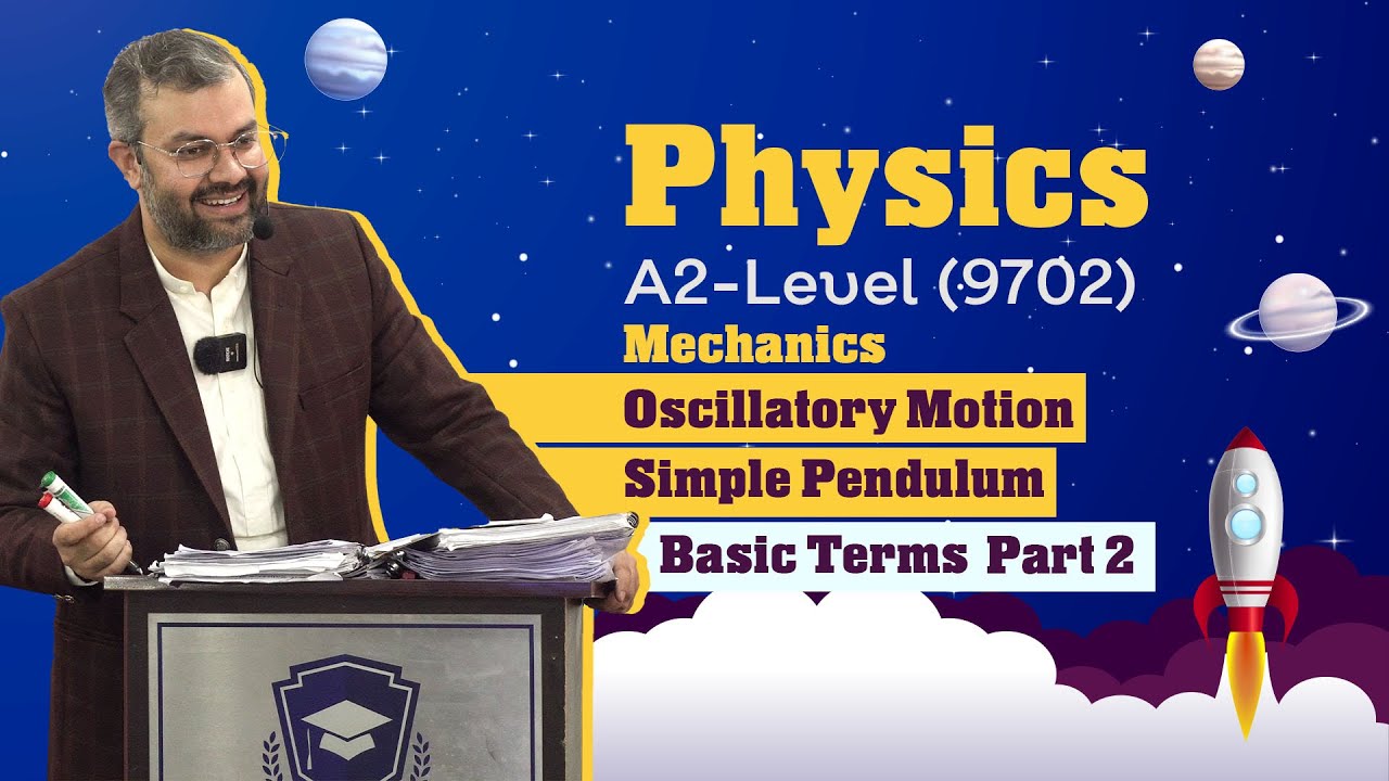A2-level (9702) | Physics | Mechanics | Oscillatory Motion |Simple Pendulum | Basic Terms | Part ...