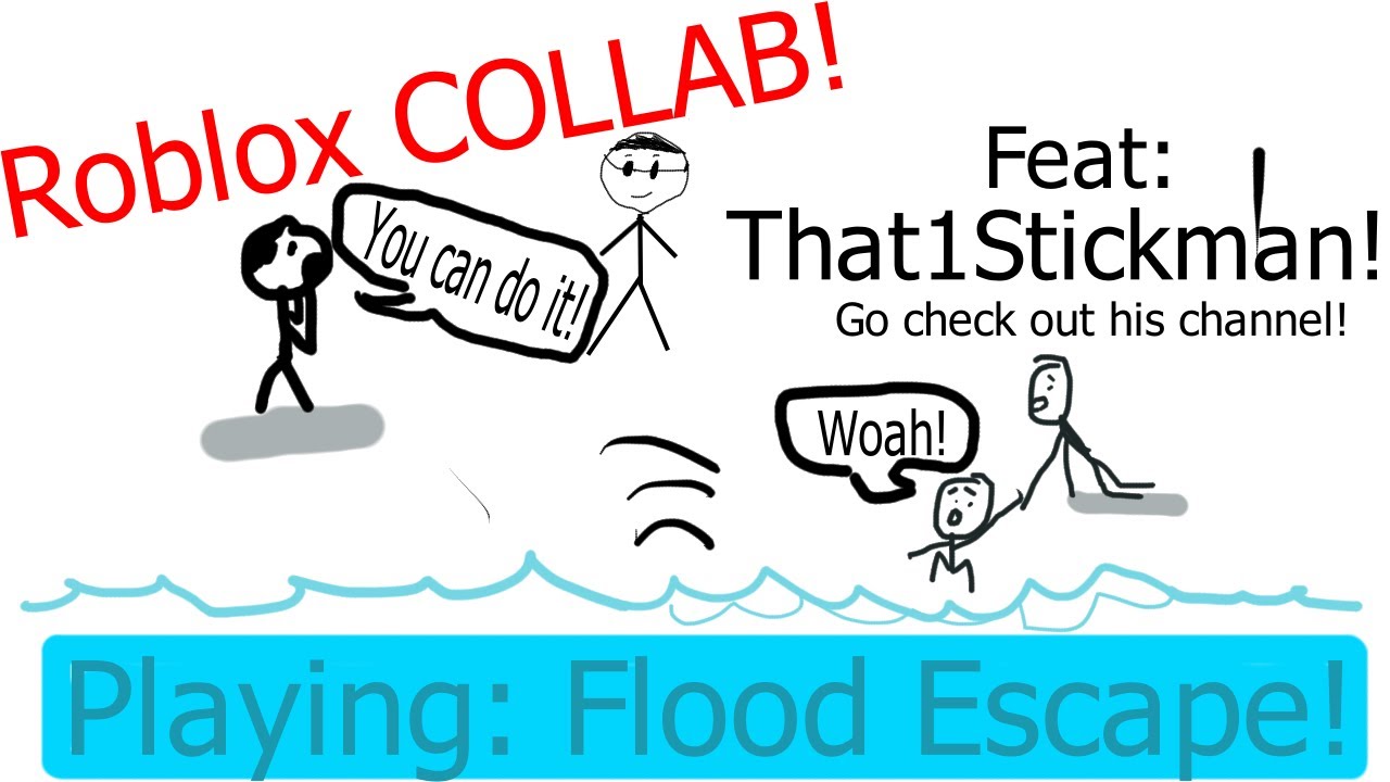 WE ESCAPED TOGETHER! Roblox COLLAB! Feat: That1Stickman! - Flood Escape ...