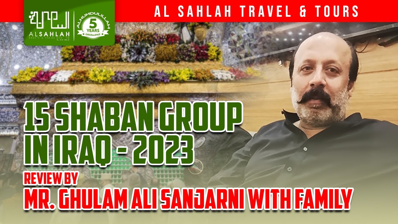 Review By 𝗠𝗿. 𝗚𝗵𝘂𝗹𝗮𝗺 𝗔𝗹𝗶 𝗦𝗮𝗻𝗷𝗮𝗿𝗻𝗶 𝗪𝗶𝘁𝗵 𝗙𝗮𝗺𝗶𝗹𝘆 | 𝟭𝟱 𝗦𝗛𝗔𝗕𝗔𝗡 𝗚𝗥𝗢𝗨𝗣 𝗜𝗡 𝗜𝗥𝗔𝗤 ...