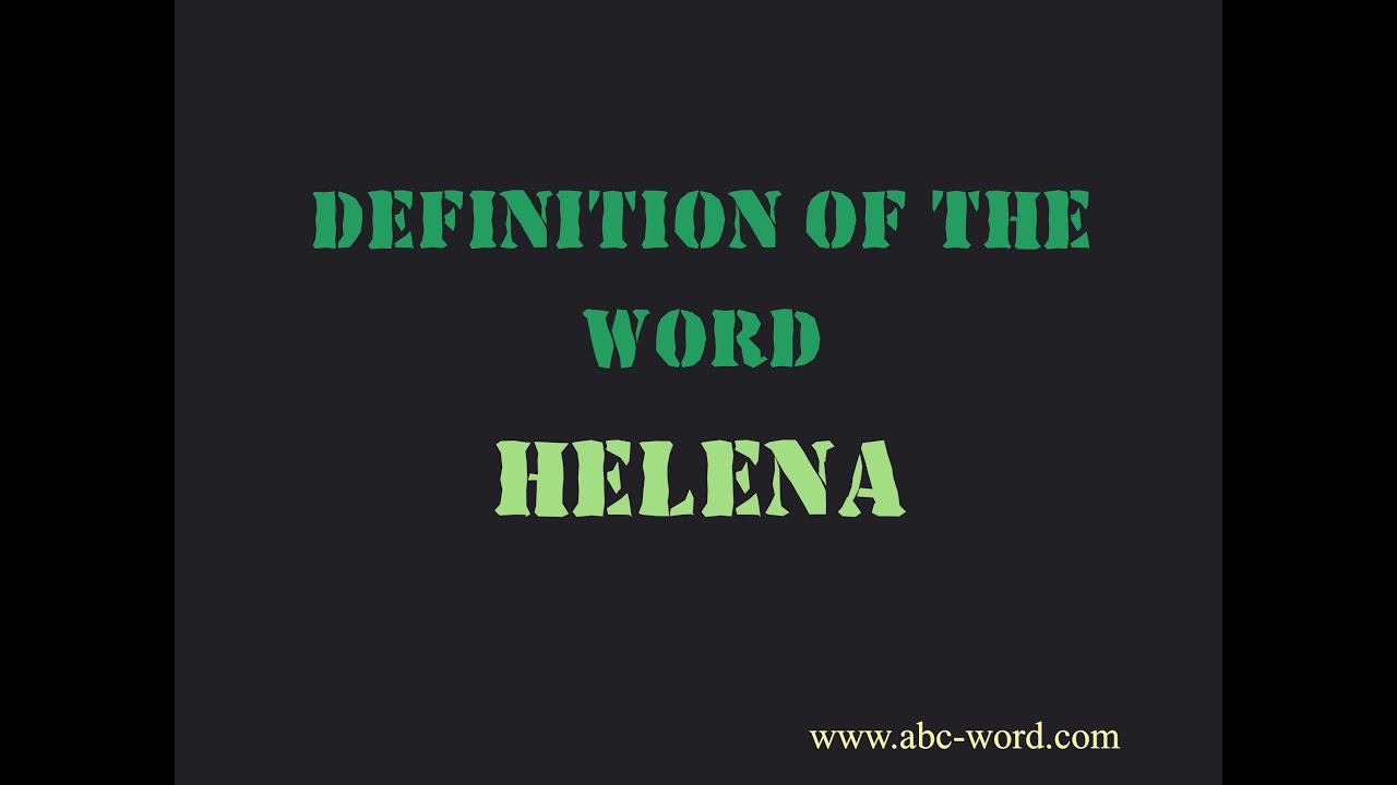 Definition of the word "Helena" - YouTube