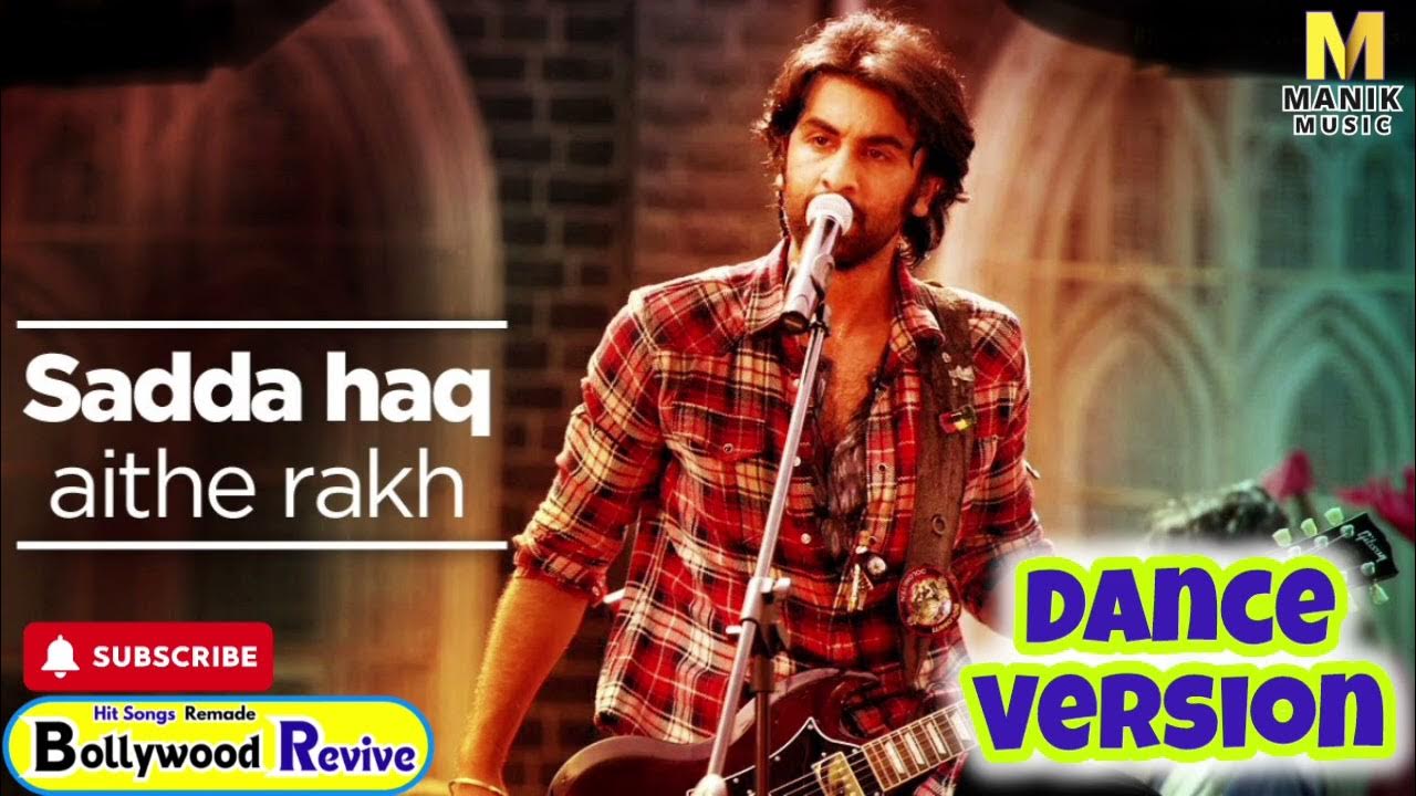Sadda Haq Aithe Rakh l Bollywood Revive - Hit Songs Remade | Ranbir Kapoor Rockstar - YouTube