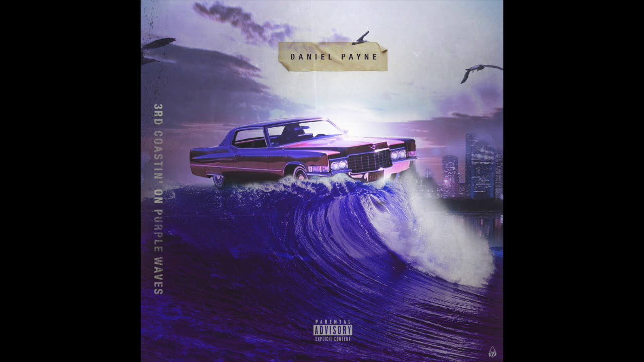 Daniel Payne-3rd Coastin' On Purple Waves (Prod. by Nyjier Quame) - YouTube