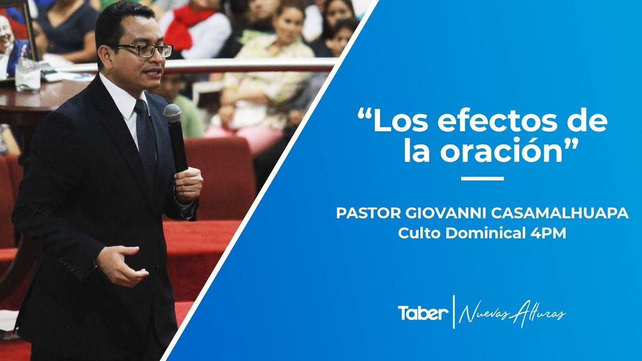 Los efectos de la oración - Pastor Giovanni Casamalhuapa - YouTube